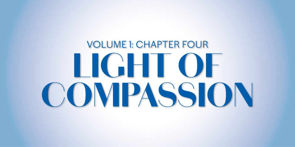 Volume 1: Chapter Four—Light of Compassion - World Tribune