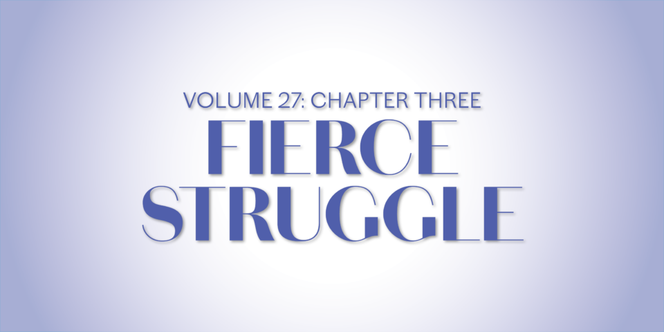 Volume 27: Chapter Three—Fierce Struggle - World Tribune