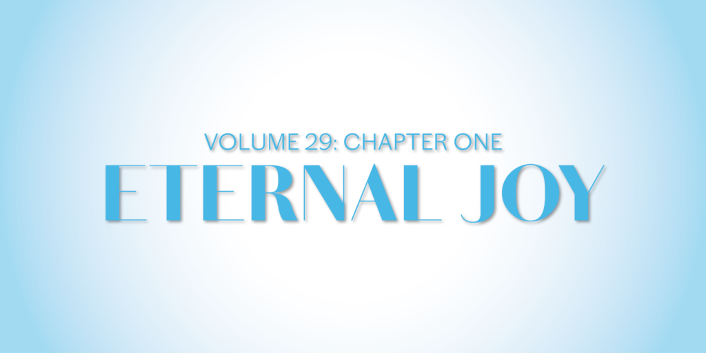 Volume 29: Chapter One—Eternal Joy - World Tribune